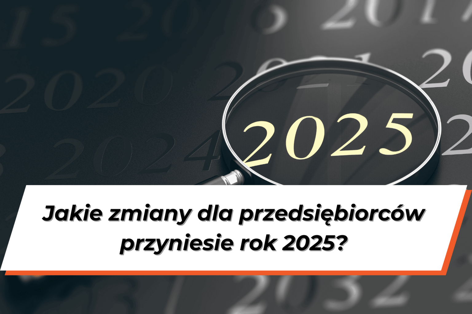 Jakie zmiany dla przedsiębiorców przyniesie rok 2025? - ZUS to nie MUS Jakie zmiany dla przedsiębiorców przyniesie rok 2025? - ZUS to nie MUS